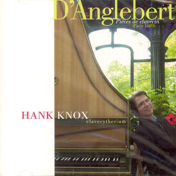 JEAN-HENRI D`ANGLEBERT - PIECES DE CLAVECIN/ HANK KNOX 당글베르: 클라브생 작품집 ...
