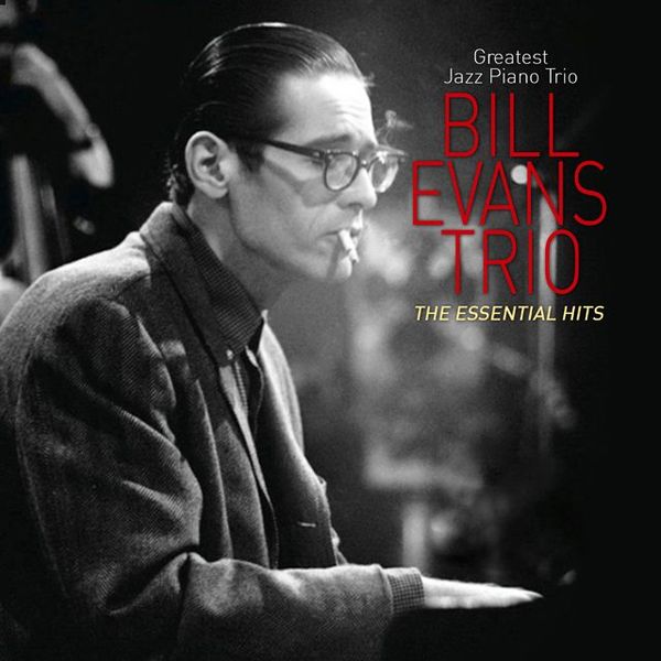 BILL EVANS TRIO - THE ESSENTIAL HITS: GREATEST JAZZ PIANO TRIO ...
