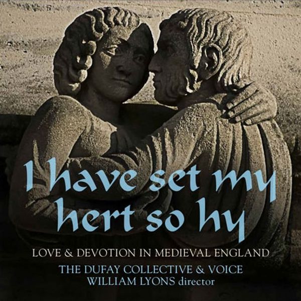 DUFAY COLLECTIVE - I HAVE SET MY HERT SO HY/ WILLIAM LYONS 뒤파이 콜렉티브: 내 ...